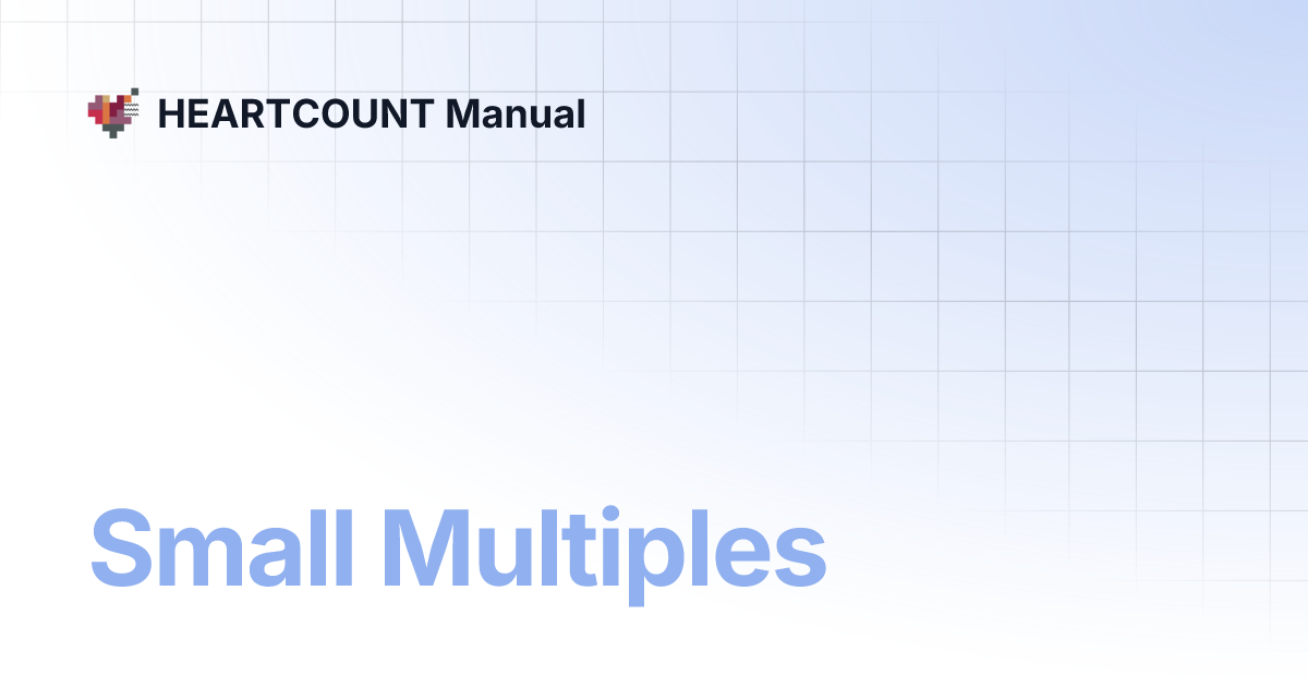 Small Multiples | HEARTCOUNT Manual